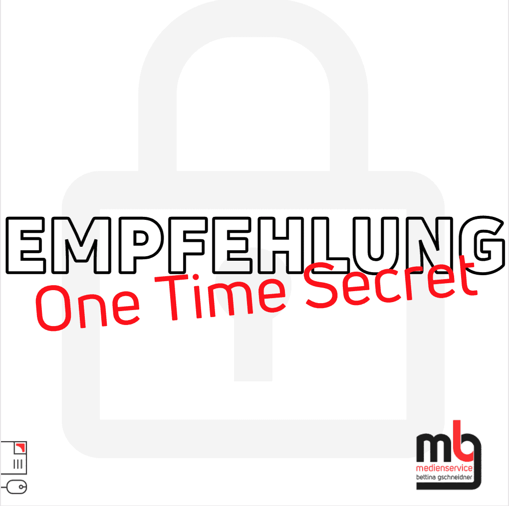 Tool-Empfehlung - One Time Secret - Medienservice Bettina Gschneidner